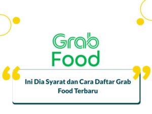 Begini Lho, Cara Daftar Grab Food 2025 Lengkap dan Syaratnya