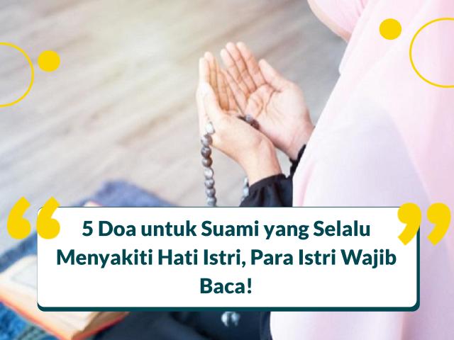 5 Doa untuk Suami yang Selalu Menyakiti Hati Istri 5 Doa untuk Suami yang Selalu Menyakiti Hati Istri