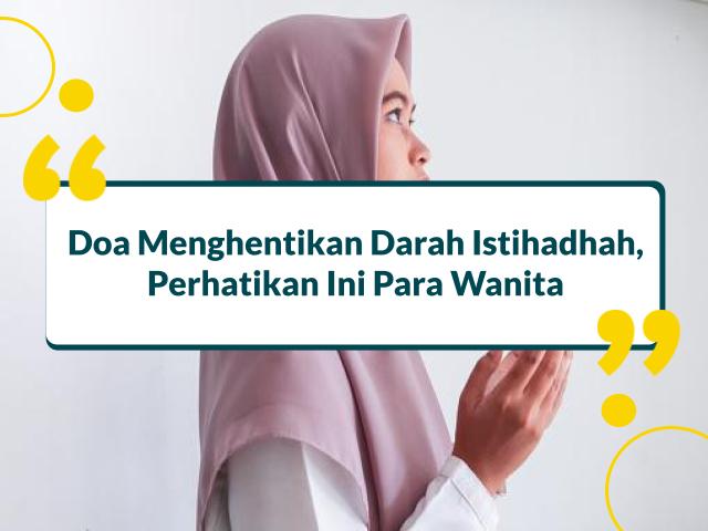 Doa Menghentikan Darah Istihadhah, Wanita Wajib Tahu! - Usaha Makmur